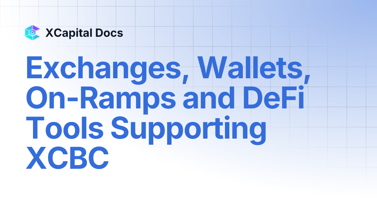 Exchanges, Wallets, On-Ramps and DeFi Tools Supporting XCBC | XCapital Docs