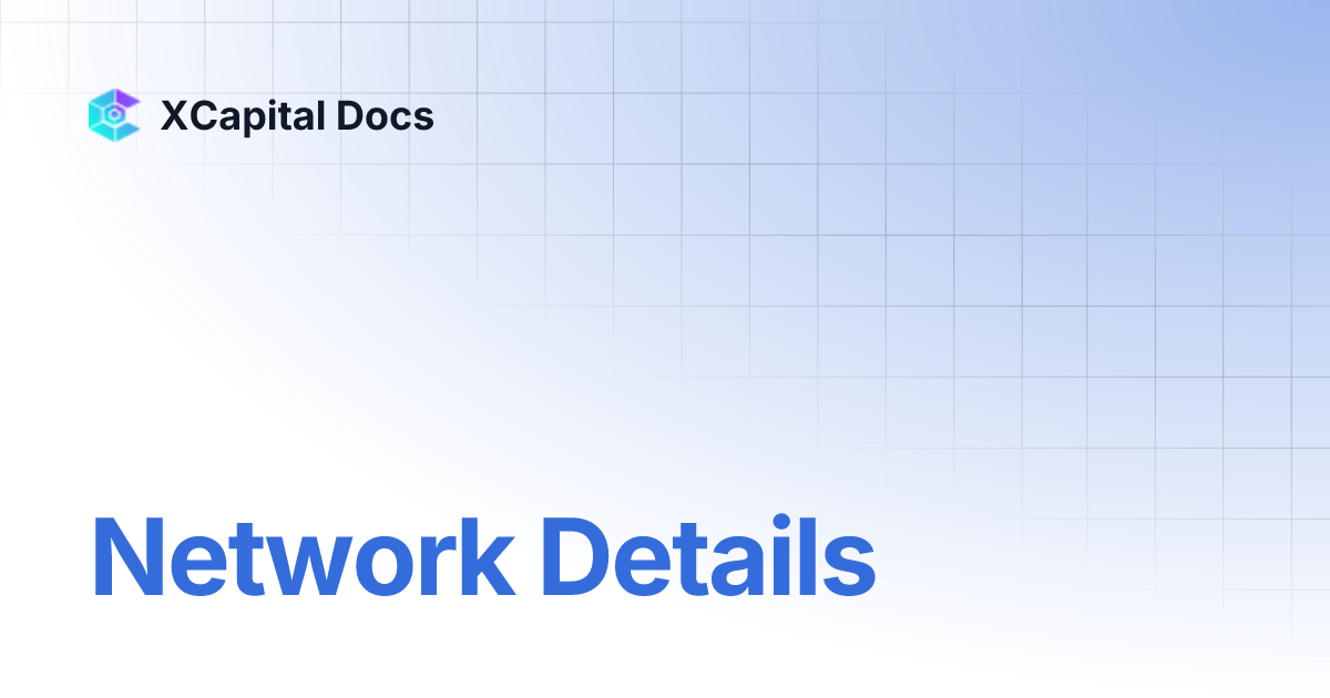 Network Details | XCapital Docs
